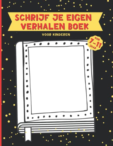 Schrijf je eigen verhaal boek- Voor kinderen van 7-11 jaar: Maak je ...