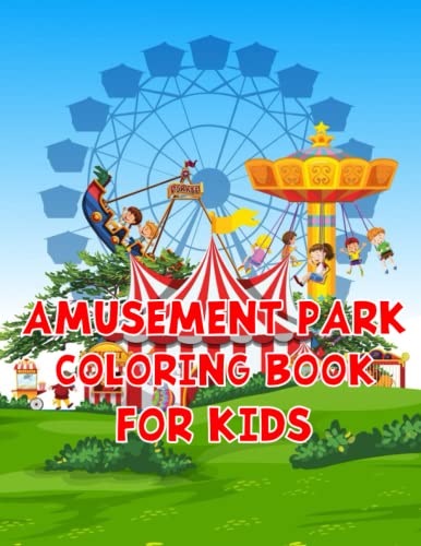 Amusement Park Coloring book: Perfect gifts for toddlers with park ...