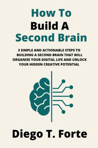 How to Build a Second Brain: 3 Simple and Actionable Steps to Building ...