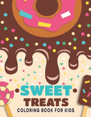 Sweet Treat Coloring Book For Kids: Awesome Delicious Sweets, Tasty ...