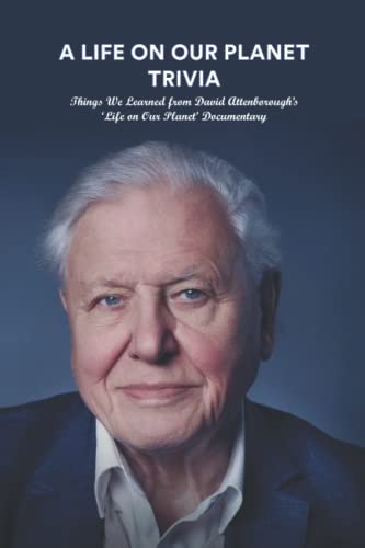 A Life on Our Planet Trivia: Things We Learned from David Attenborough ...