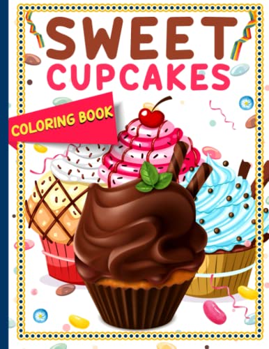 Sweet Cupcakes Coloring Book: An Exciting Funny & Unique Coloring Pages ...