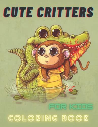 Cute Critters Coloring Book For kids: Coloring book for kids and adults ...