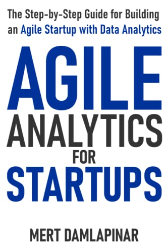 Agile Analytics For Startups: The Step-by-Step Guide for Building an ...