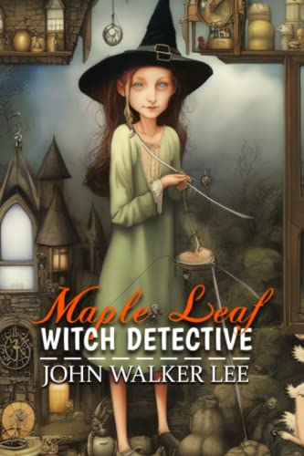 Maple Leaf, Witch Detective by John Walker Lee | Goodreads
