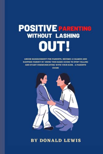 Positive Parenting Without Lashing Out: Anger management for parents ...