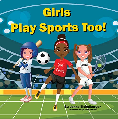 Girls Play Sports Too by Janna Eichelberger | Goodreads