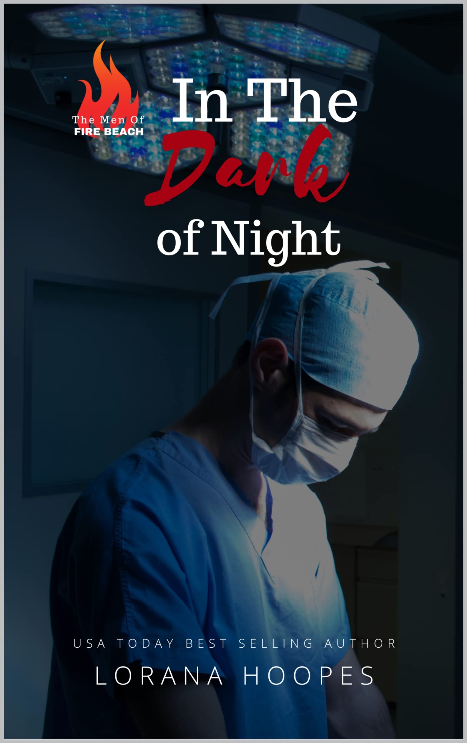 In the Dark of Night (The Men of Fire Beach Book 9) by Lorana Hoopes ...