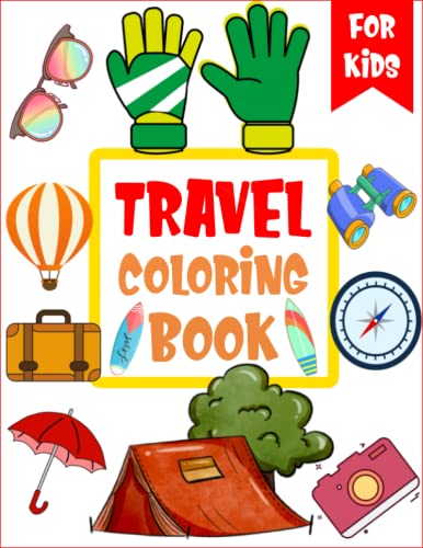 Travel Coloring Book For Kids: A Fun, Educational, Unique and Beautiful ...