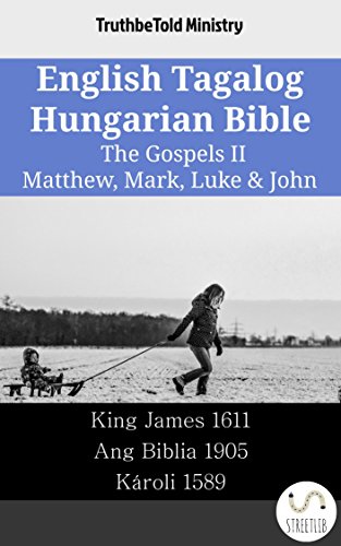 English Tagalog Hungarian Bible - The Gospels II - Matthew, Mark, Luke ...
