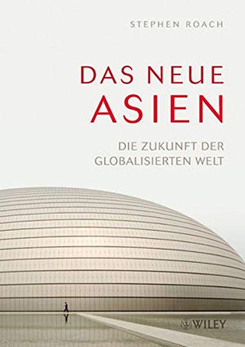 Das neue Asien: Die Zukunft der globalisierten Welt by Stephen S. Roach | Goodreads