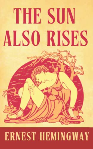 The Sun Also Rises: Hemingway’s Famous Semi Autobiographical Fiction ...