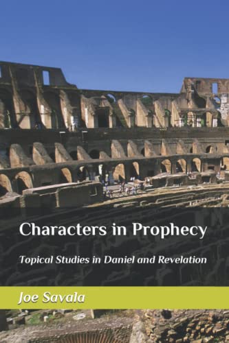 Characters In Prophecy: Topical Studies in Daniel and Revelation by Joe ...