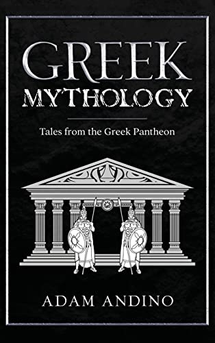 Greek Mythology: Tales from the Greek Pantheon by Adam Andino | Goodreads