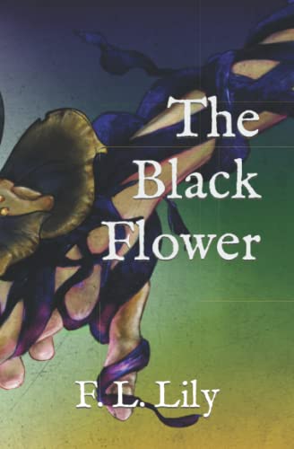 The Black Flower by F. L. Lily | Goodreads