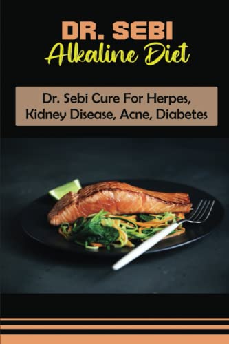 Dr. Sebi Alkaline Diet: Dr. Sebi Cure For Herpes, Kidney Disease, Acne ...
