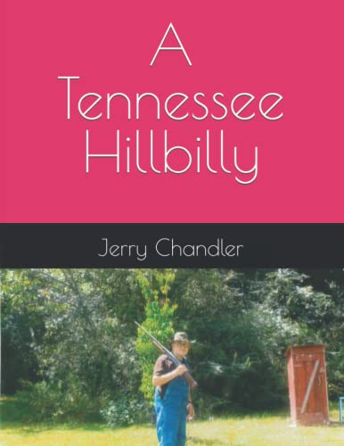 A Tennessee Hillbilly by Jerry Oneal Chandler | Goodreads