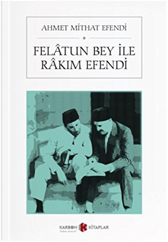 Felatun Bey ile Rakim Efendi by Ahmed Midhat Efendi | Goodreads