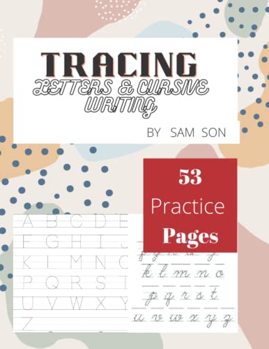 TRACING LETTERS & CURSIVE WRITING: 53 Practicing Pages by Sam Son ...