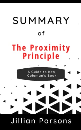 Summary of The Proximity Principle | A Guide to Ken Coleman's Book by Jillian Parsons | Goodreads