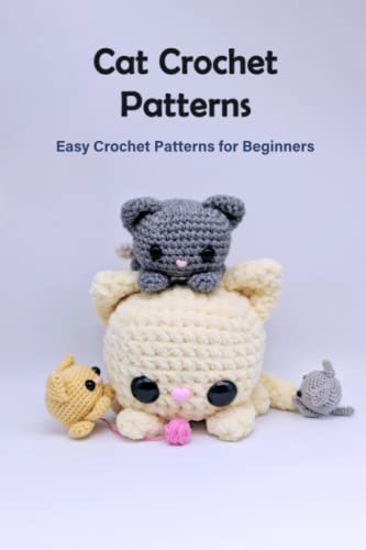 Cat Crochet Patterns: Easy Crochet Patterns for Beginners by Mr Challen ...