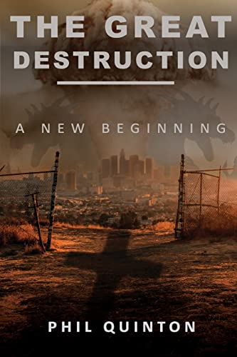 The Great Destruction, A New Beginning by Phil Quinton | Goodreads