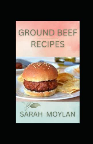 Ground Beef Recipes: Timeless, Classic and Delicious Homemade Ground ...