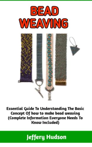 BEAD WEAVING: A Simple Guide to Bead Weaving; guidelines on important ...