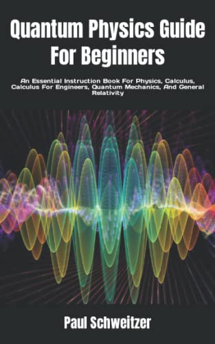 Quantum Physics Guide For Beginners: An Essential Instruction Book For ...