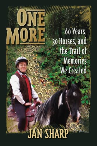 One More: 60 Years, 30 Horses, and the Trail of Memories We Created by ...