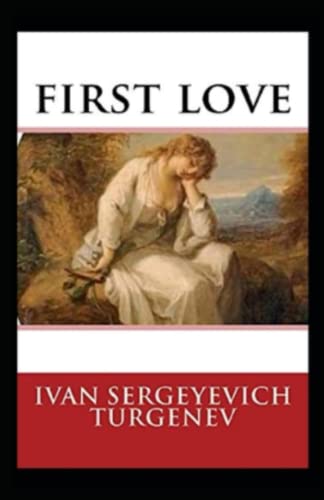 First Love Annotated by Ivan Turgenev | Goodreads