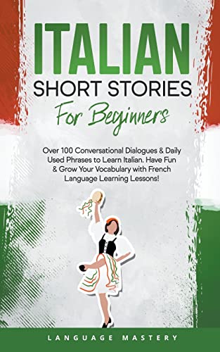 Italian Short Stories for Beginners: Over 100 Conversational Dialogues ...