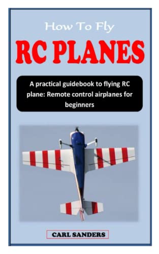 HOW TO FLY RC PLANES: A concise guidebook on everything you need to ...