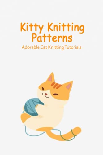 Kitty Knitting Patterns: Adorable Cat Knitting Tutorials by Mr Colton ...