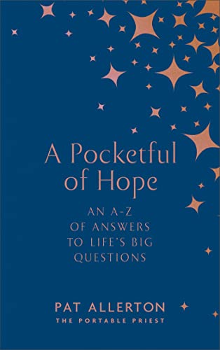 A Pocketful of Hope: An A-Z of Answers to Life’s Big Questions by Pat ...