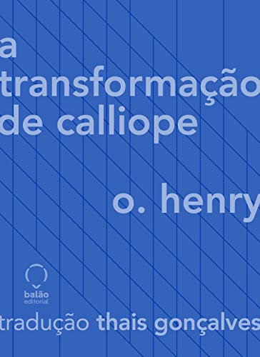 A transformação de Calliope (Portuguese Edition) by O. Henry | Goodreads