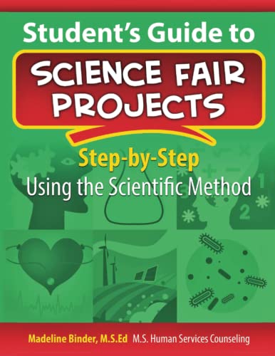Student's Guide to Science Fair Projects: Step-by-Step Using the ...