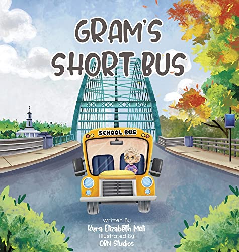 Gram's Short Bus (The Gram Stories) by Kyra Elizabeth Meli | Goodreads