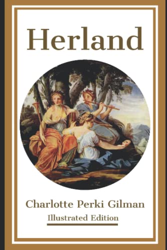 Herland (Illustrated Edition) by Charlotte Perkins Gilman | Goodreads