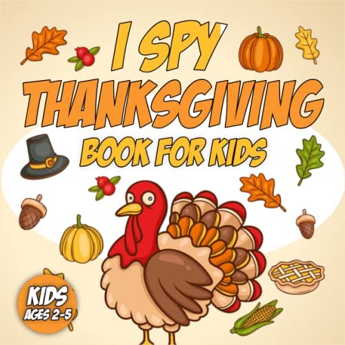 I Spy Thanksgiving Book for Kids Ages 2-5: A Fun Thanksgiving Gift Book ...