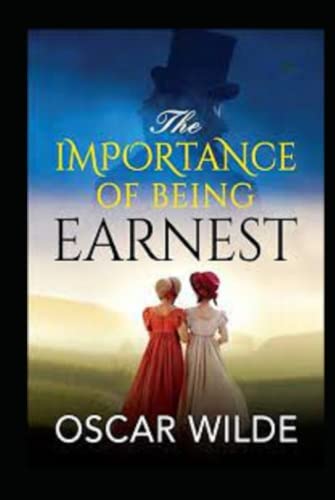 The Importance of Being Earnest by Oscar Wilde illustrated edition by ...