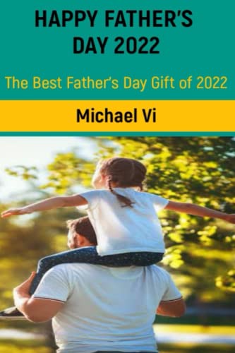 HAPPY FATHER’S DAY 2022: The Best Father’s Day Gift of 2022 by Michael Vi | Goodreads