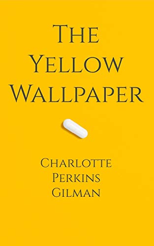 The Yellow Wallpaper by Charlotte Perkins Gilman | Goodreads