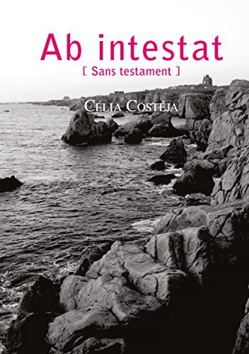 Ab intestat: Sans testament (French Edition) by Célia Costéja | Goodreads