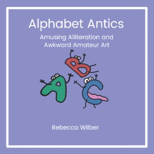 Alphabet Antics: Amusing Alliteration and Awkward Amateur Art by ...