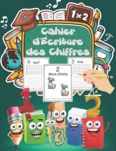 Cahier d’Ecriture des Chiffres: apprendre à écrire les chiffres de ...