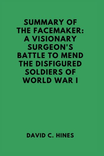 Summary of The Facemaker: A Visionary Surgeon's Battle to Mend the ...