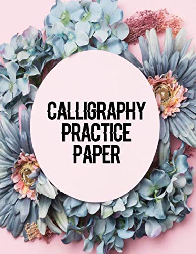 Calligraphy Practice Paper: Calligraphy Guide Sheet, Workbook Practice ...