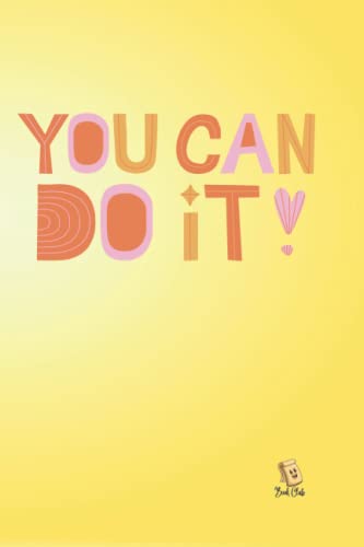 You Can Do It Notebook by Farah Rustom | Goodreads