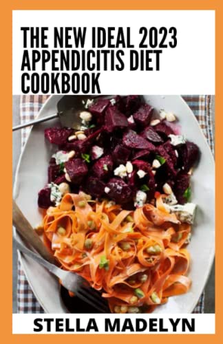 The New Ideal 2023 Appendicitis Diet Cookbook: 100+ Healthy Diet Recipes to Heal Swollen Abdomen ...